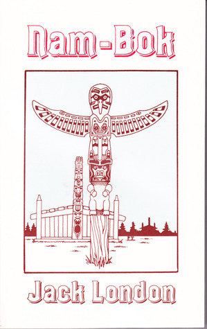 Nam-Bok by Jack London | Goodreads