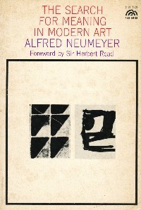 The Search for the Meaning in Modern Art by Alfred Neumeyer | Goodreads