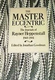 The Master Eccentric: The Journals of Rayner Heppenstall, 1969-81 by ...