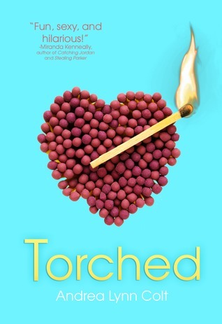 Torched by Andrea Colt | Goodreads