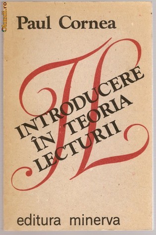 Introducere în Teoria Lecturii by Paul Cornea | Goodreads