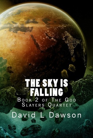 The Sky Is Falling (The God Slayers Quartet #2) by David L. Dawson ...
