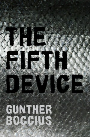 The Fifth Device by Gunther Boccius | Goodreads