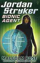 Bionic Agent (Jordan Stryker, #1) by Malcolm Rose | Goodreads