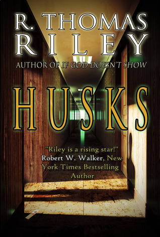 Husks by R. Thomas Riley | Goodreads
