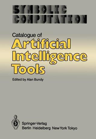 Catalogue of Artificial Intelligence Tools by Alan Bundy | Goodreads