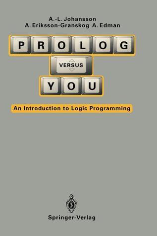 Prolog Versus You: An Introduction to Logic Programming by Anna-Lena ...