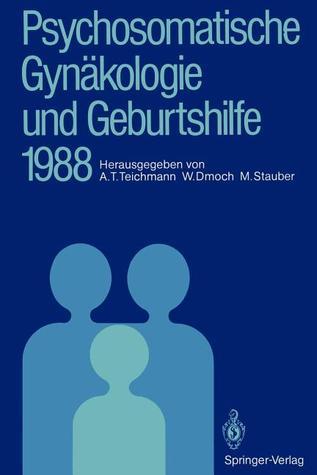 Psychosomatische Gynäkologie und Geburtshilfe 1988 by Alexander T ...