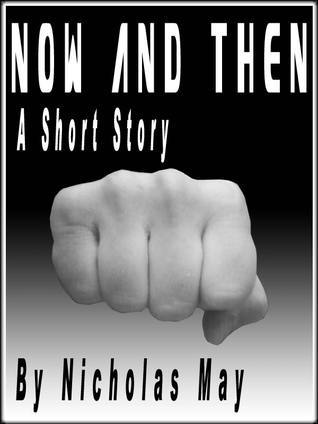 Now and Then by Nicholas May | Goodreads