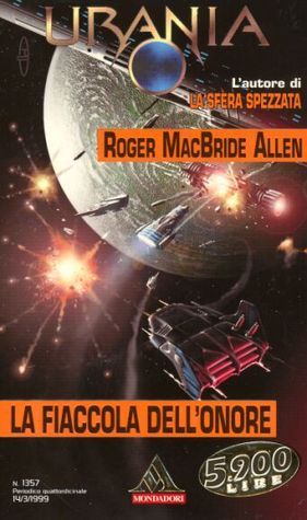 La fiaccola dell'onore by Roger MacBride Allen | Goodreads