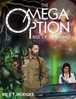 The Omega Option: Rise of Draconis by Rick T. Hodges | Goodreads