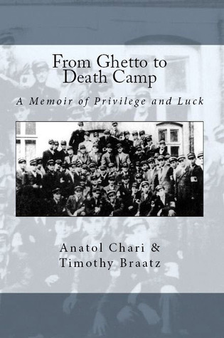 From Ghetto to Death Camp: A Memoir of Privilege and Luck by Timothy ...