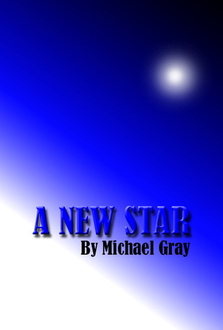 A New Star by Michael Gray | Goodreads