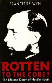 Rotten to the Core?: The Life and Death of Neville Heath by Francis ...