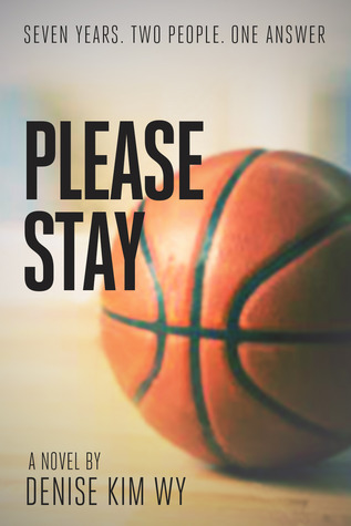 Please Stay by Denise Kim Wy | Goodreads