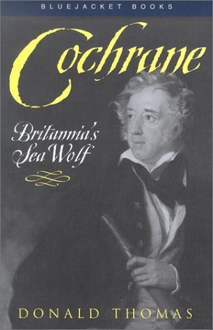 Cochrane: Britannia's Sea Wolf by Donald Serrell Thomas | Goodreads