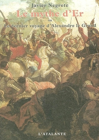 Le Mythe D'er Ou Le Dernier Voyage D'alexandre Le Grand by Javier ...