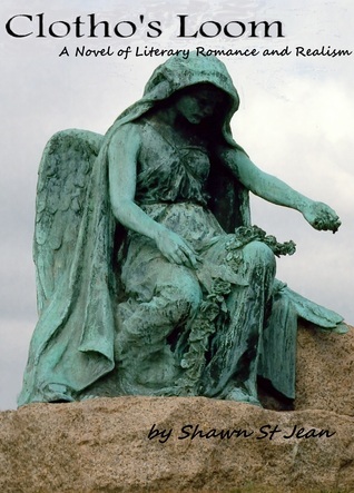 Clotho's Loom by Shawn StJean | Goodreads