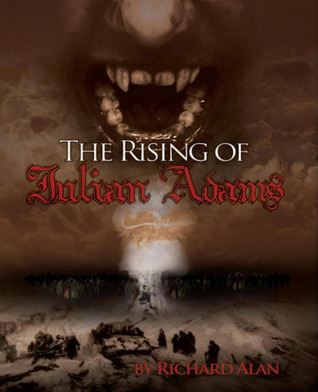 The Rising of Julian Adams: The Rising Book One by Richard Alan | Goodreads