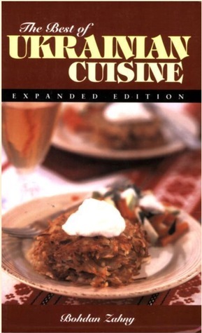 The Best of Ukrainian Cuisine by Bohdan Zahny | Goodreads