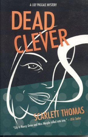 Dead Clever (Lily Pascale, #1) by Scarlett Thomas | Goodreads
