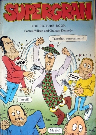 Supergran: the picturebook (Super Gran, #5) by Forrest Wilson | Goodreads