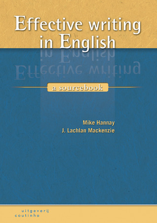 Effective Writing in English: A Sourcebook by Mike Hannay | Goodreads