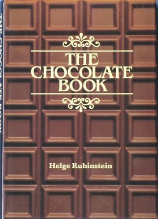 The Chocolate Book by Helge Rubinstein | Goodreads