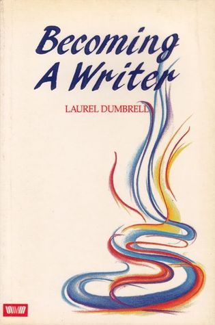 Becoming a Writer by Laurel Dumbrell | Goodreads