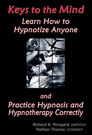 Keys to the Mind: Learn How to Hypnotize Anyone and Practice Hypnosis ...
