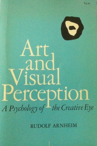 Art and Visual Perception by Rudolf Arnheim | Goodreads