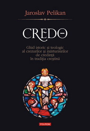 Credo: Ghis istoric si teologic al crezurilor si marturisirilor de ...