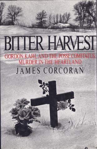 Bitter Harvest: Gordon Kahl and the Rise of the Posse Comitatus in the ...