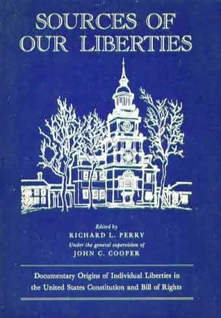 Sources of Our Liberties: Documentary origins of individual liberties ...