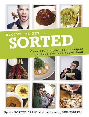 Sorted for Beginners: Taking the Fuss Out of Food by SORTED Crew ...