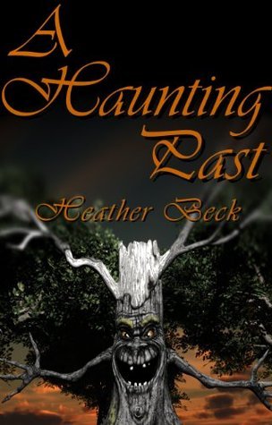A Haunting Past (The Horror Diaries, #2) by Heather Beck | Goodreads