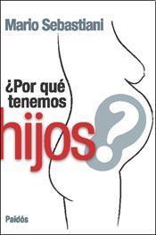 ¿Por qué tenemos hijos? by Mario Sebastiani | Goodreads