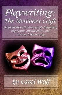 Playwriting: The Merciless Craft by Carol Wolf | Goodreads