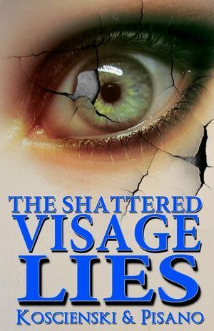 The Shattered Visage Lies by Brian Koscienski | Goodreads