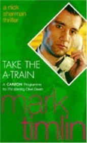 Take The A Train by Mark Timlin | Goodreads
