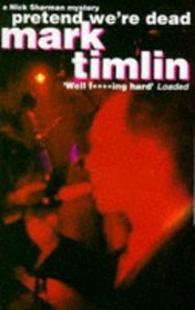Pretend We're Dead by Mark Timlin | Goodreads