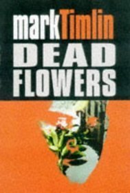 Dead flowers by Mark Timlin | Goodreads