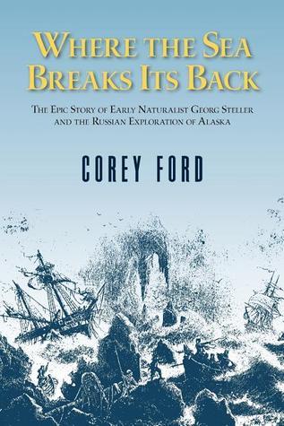 Where the Sea Breaks Its Back: The Epic Story of the Early Naturalist ...