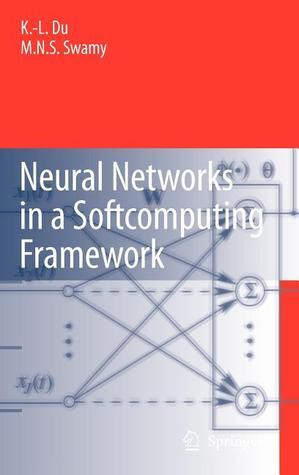 Neural Networks in a Softcomputing Framework by Ke-Lin Du | Goodreads