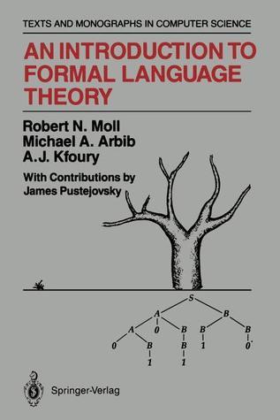 An Introduction to Formal Language Theory by Robert N. Moll | Goodreads