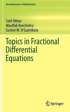Topics in Fractional Differential Equations (Developments in Mathematics, Vol. 27) by Said Abbas ...