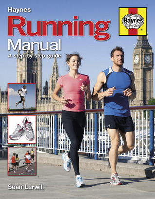 Running Manual: The Complete Step-by-Step Guide by Sean Lerwill | Goodreads