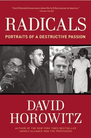 Radicals: Portraits of a Destructive Passion by David Horowitz | Goodreads