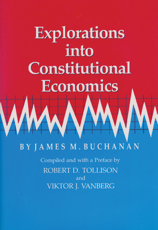 Explorations Into Constitutional Economics (Texas A & M University ...
