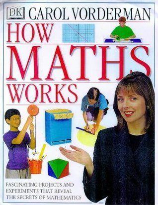 How Mathematics Works (Eyewitness Science Guides) by Carol Vorderman | Goodreads